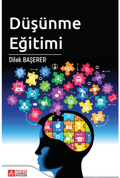 Pegem Akademi Yayıncılık Düşünme Eğitimi - Dilek Başerer Pegem Akademi Yayıncılık Düşünme Eğitimi - Dilek Başerer