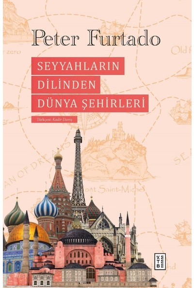seyyahların Dilinden Dünya Şehirleri Ciltli - Peter Furtado seyyahların Dilinden Dünya Şehirleri Ciltli - Peter Furtado