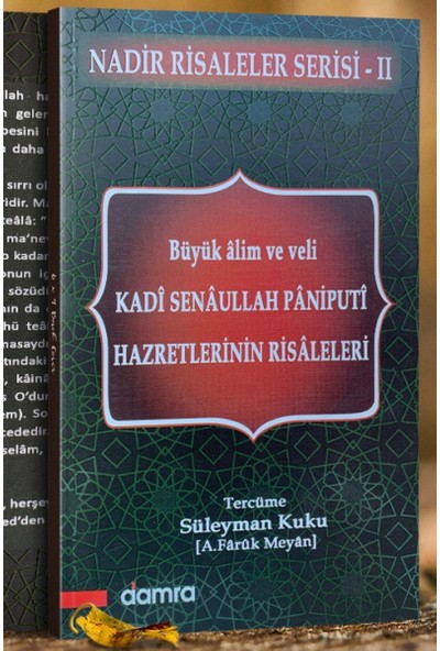 Kadı Senaullah Paniputi Hazretlerinin Risaleleri - Süleyman Kuku