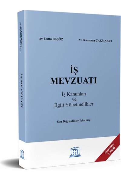İş Mevzuatı 2. Baskı - Lütfü Başöz - Ramazan Çakmakcı