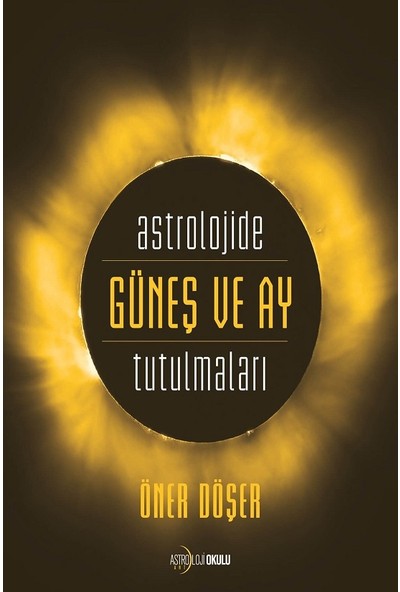 Astroloji Okulu Yayınları Astrolojide Güneş ve Ay Tutulmaları