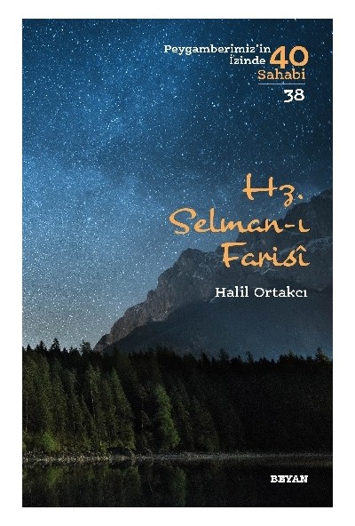 Hz. Selman-I Farisi (Peygamberimiz'in Izinde 40 Sahabi/38) - Halil Ortakcı