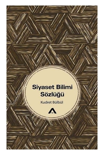 Siyaset Bilimi Sözlüğü - Kudret Bülbül