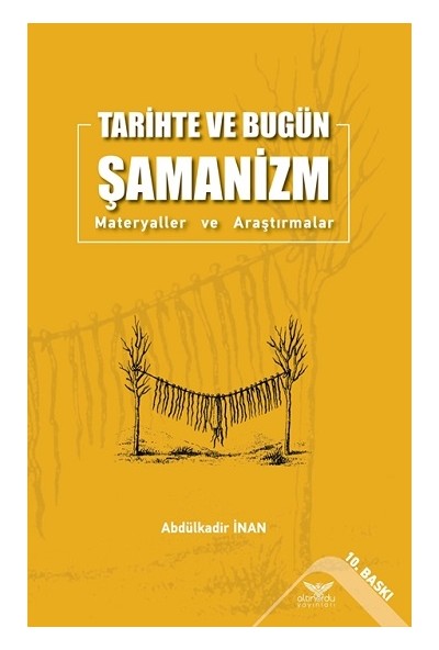 Tarihte ve Bugün Şamanizm Materyaller ve Araştırmalar - Abdülkadir İnan Tarihte ve Bugün Şamanizm Materyaller ve Araştırmalar - Abdülkadir İnan