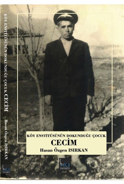 Mkb Halk Kütüphanesi Yayınevi Köy Enstitülerinin Dokunduğu Çocuk Cecim
