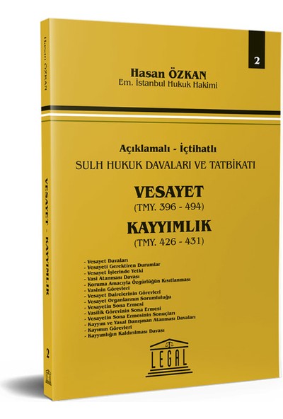 Açıklamalı Içtihatlı Sulh Hukuk Davaları ve Tatbikatı - Vesayet, Kayyımlık Açıklamalı Içtihatlı Sulh Hukuk Davaları ve Tatbikatı - Vesayet, Kayyımlık