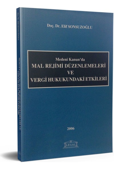 Mal Rejimi Düzenlemeleri ve Vergi Hukukundaki Etkileri Mal Rejimi Düzenlemeleri ve Vergi Hukukundaki Etkileri