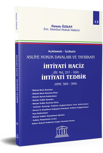 Açıklamalı - Içtihatlı Asliye Hukuk Davaları ve Tatbikatı Ihtiyati Haciz- Ihtiyati Tedbir - Hasan Özkan