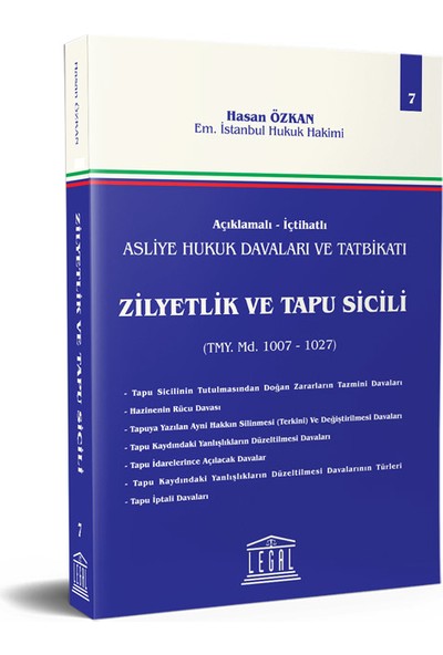 Legal Yayıncılık Açıklamalı İçtihatlı - Asliye Hukuk Davaları - Zilyetlik ve Tapu Sicili Legal Yayıncılık Açıklamalı İçtihatlı - Asliye Hukuk Davaları - Zilyetlik ve Tapu Sicili