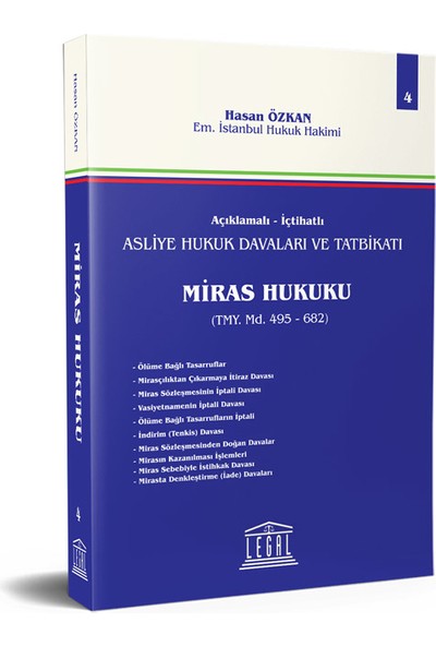 Legal Yayıncılık Açıklamalı - İçtihatlı Asliye Hukuk Davaları ve Tatbikatı - Miras Hukuku