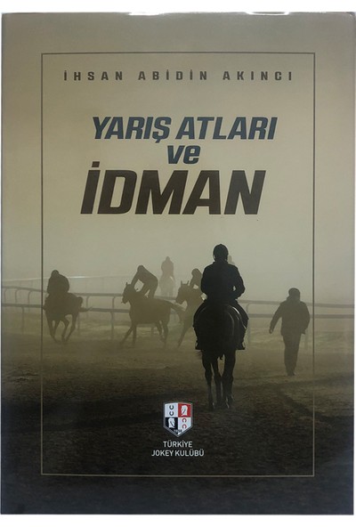 Yarış Atları ve Idman - Ihsan Abidin Akıncı Yarış Atları ve Idman - Ihsan Abidin Akıncı