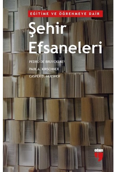 Eğitime ve Öğrenmeye Dair Şehir Efsaneleri Eğitime ve Öğrenmeye Dair Şehir Efsaneleri