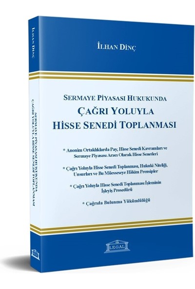Legal Yayıncılık Sermaye Piyasası Hukukunda Çağrı Yoluyla Hisse Senedi Toplanması Legal Yayıncılık Sermaye Piyasası Hukukunda Çağrı Yoluyla Hisse Senedi Toplanması