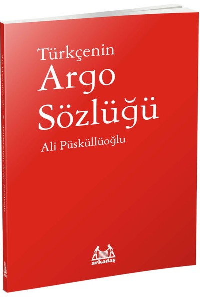 Türkçenin Argo Sözlüğü - Ali Püsküllüoğlu