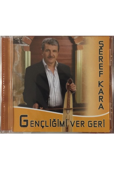 Şeref Kara - Gençliğimi Ver Geri ( CD )