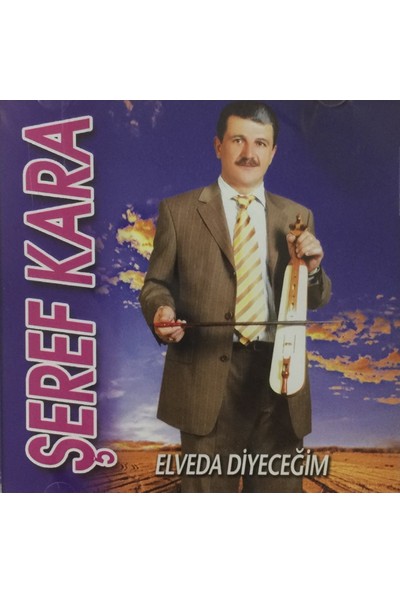 Şeref Kara - Elveda Diyeceğim ( CD ) Şeref Kara - Elveda Diyeceğim ( CD )