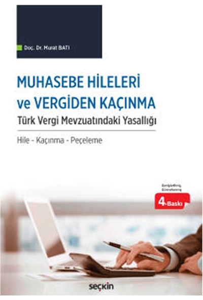 Seçkin Yayıncılık Muhasebe Hileleri ve Vergiden Kaçınma Türk Vergi Mevzuatındaki Yasallığı Hile – Kaçınma – Peçeleme Seçkin Yayıncılık Muhasebe Hileleri ve Vergiden Kaçınma Türk Vergi Mevzuatındaki Yasallığı Hile – Kaçınma – Peçeleme