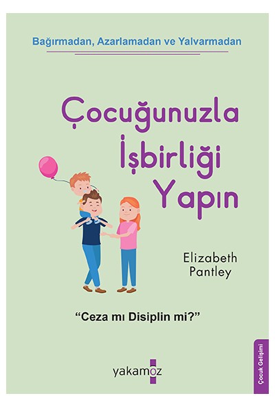 Çocuğunuzla İşbirliği Yapın! - Elizabeth Pantley