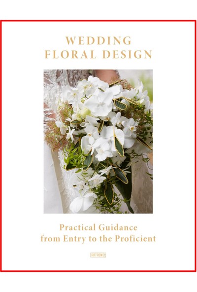 Artpower Publishing Wedding Floral Design (Nikah-Düğün Çiçekleri Tasarımı)