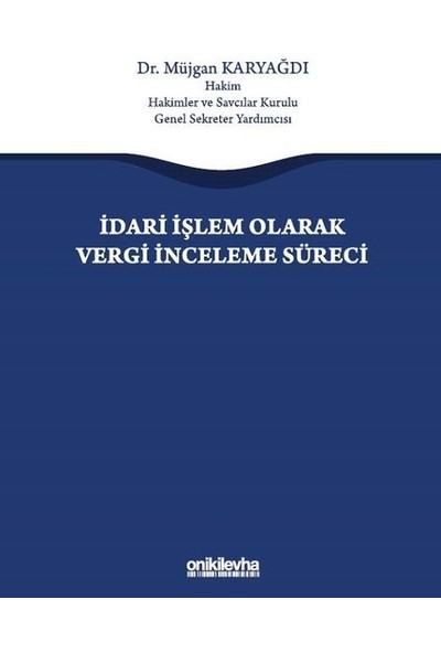 Idari Işlem Olarak Vergi Inceleme Süreci - Müjgan Karyağdı