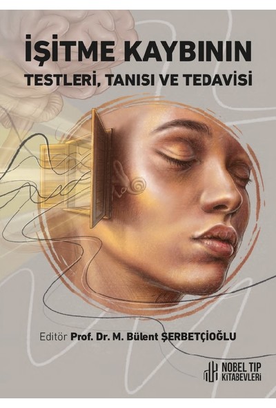 Nobel Tıp Kitabevi Işitme Kaybının Testleri, Tanısı ve Tedavisi Nobel Tıp Kitabevi Işitme Kaybının Testleri, Tanısı ve Tedavisi