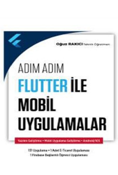Adım Adım Flutter ile Mobil Uygulamalar Yazılım Geliştirme – Mobil Uygulama Geliştirme – Oğuz Rakıcı Adım Adım Flutter ile Mobil Uygulamalar Yazılım Geliştirme – Mobil Uygulama Geliştirme – Oğuz Rakıcı