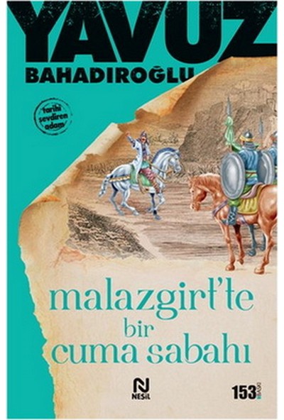 Malazgirt`te Bir Cuma Sabahı - Yavuz Bahadıroğlu Malazgirt`te Bir Cuma Sabahı - Yavuz Bahadıroğlu