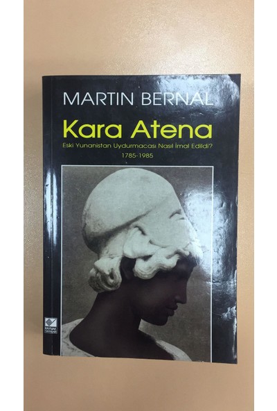 (İkinci El)Kara Atena - Eski Yunanistan Uydurmacası Nasıl Imal Edildi? (1785-1985) (1. Baskı) - Martin Bernal (İkinci El)Kara Atena - Eski Yunanistan Uydurmacası Nasıl Imal Edildi? (1785-1985) (1. Baskı) - Martin Bernal