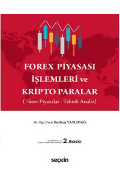 Forex Piyasası Işlemleri ve Kripto Paralar (Türev Piyasalar – Teknik Analiz) - Beyhan Yaslıdağ Forex Piyasası Işlemleri ve Kripto Paralar (Türev Piyasalar – Teknik Analiz) - Beyhan Yaslıdağ
