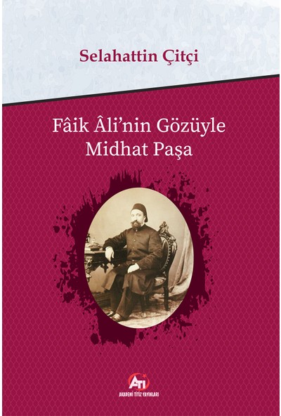 Faik Ali'nin Gözüyle Midhat Paşa - Selahattin Çitçi