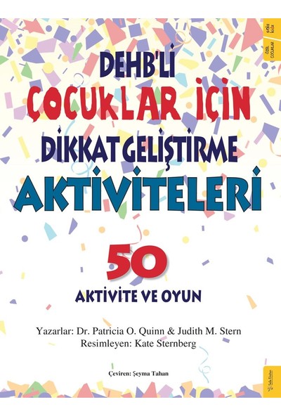 DEHB’li Çocuklar İçin Dikkat Geliştirme Aktiviteleri - Patricia O. Quinn - Judith M. Stern DEHB’li Çocuklar İçin Dikkat Geliştirme Aktiviteleri - Patricia O. Quinn - Judith M. Stern