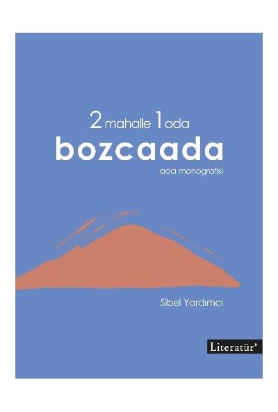 2 Mahalle 1 Ada Bozcaada - Sibel Yardımcıada Monografisi 2 Mahalle 1 Ada Bozcaada - Sibel Yardımcıada Monografisi