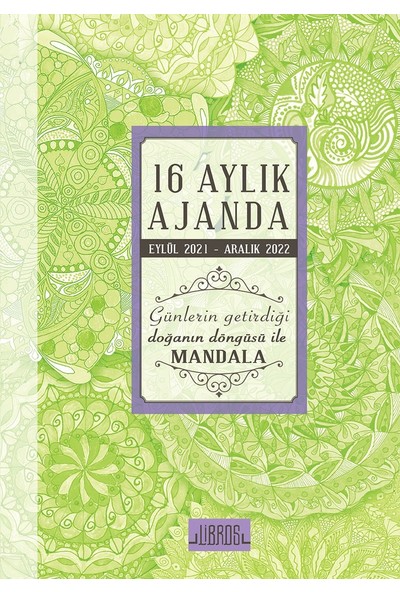 16 Aylık Ajanda Eylül 2021 Aralık 2022 - Günlerin Getirdiği Doğanın Döngüsü ile Mandala 16 Aylık Ajanda Eylül 2021 Aralık 2022 - Günlerin Getirdiği Doğanın Döngüsü ile Mandala