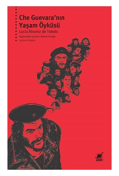 Che Guevara’nın Yaşam Öyküsü - Lucia Alvarez de Toledo Che Guevara’nın Yaşam Öyküsü - Lucia Alvarez de Toledo