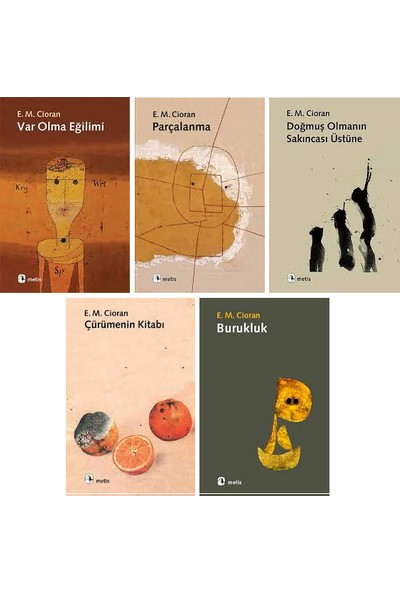 Metis Yayınları E. M. Cioran 5 Kitap Set / Var Olma Eğilimi - Parçalanma - Doğmuş Olmanın Sakıncası Üzerine - Çürümenin Kitabı - Burukluk