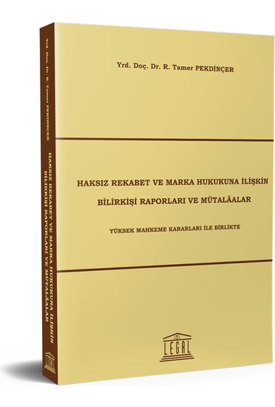 Legal Yayıncılık Haksız Rekabet ve Marka Hukukuna Ilişkin Bilirkişi Raporları ve Mütalaalar Legal Yayıncılık Haksız Rekabet ve Marka Hukukuna Ilişkin Bilirkişi Raporları ve Mütalaalar