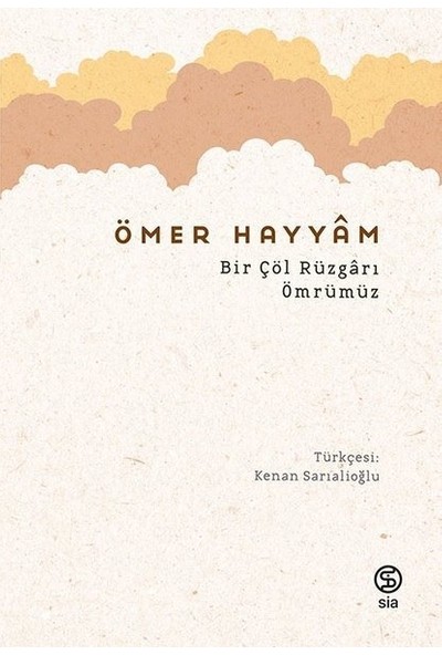Bir Çöl Rüzgârı Ömrümüz - Ömer Hayyam