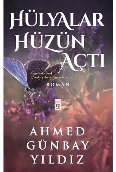 Timaş Yayınları Hülyalar Hüzün Açtı
