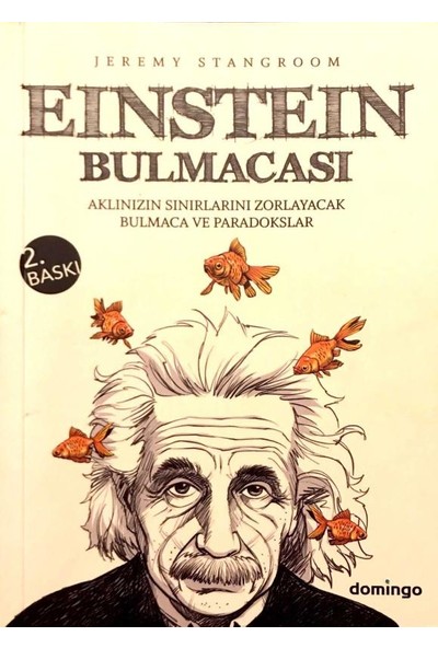 Domingo Yayınevi Einstein Bulmacası; Aklınızın Sınırlarını Zorlayacak Bulmaca ve Paradokslar Domingo Yayınevi Einstein Bulmacası; Aklınızın Sınırlarını Zorlayacak Bulmaca ve Paradokslar