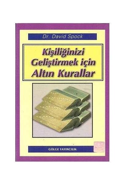 Gölge Yayıncılık Kişiliğinizi Geliştirmek Için Altın Kurallar - David Spock Gölge Yayıncılık Kişiliğinizi Geliştirmek Için Altın Kurallar - David Spock