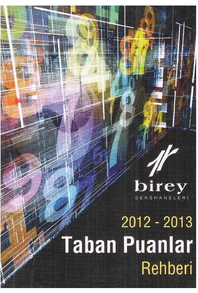 Birey Dershaneleri 2012 - 2013 Taban Puanlar Rehberi Birey Dershaneleri 2012 - 2013 Taban Puanlar Rehberi