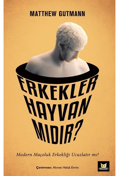Erkekler Hayvan Mıdır? - Matthew Gutmann Erkekler Hayvan Mıdır? - Matthew Gutmann