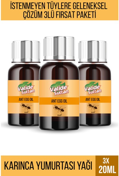 Valide Sultan Tüy Azaltıcı Karınca Yumurtası Yağı 20 ml 3 Adet