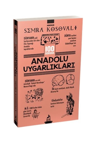 100 Soruda Anadolu Uygarlıkları - Semra Kosovalı 100 Soruda Anadolu Uygarlıkları - Semra Kosovalı