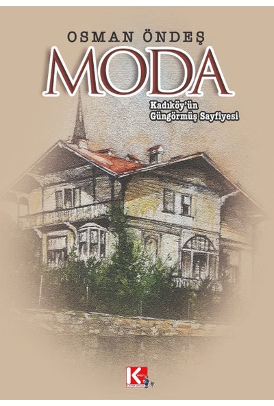 Kadıköy'ün Güngörmüş Sayfiyesi Moda - Osman Öndeş