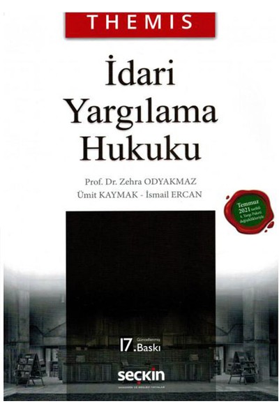 Themis – İdari Yargılama Hukuku - Zehra Odyakmaz - Ümit Kaymak - İsmail Ercan Themis – İdari Yargılama Hukuku - Zehra Odyakmaz - Ümit Kaymak - İsmail Ercan