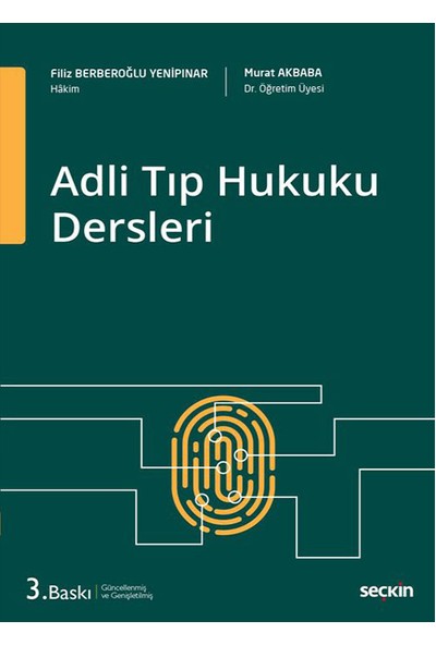 Adli Tıp Hukuku Dersleri - Filiz Berberoğlu Yenipınar - Murat Akbaba