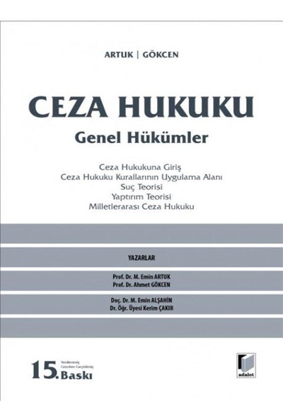Ceza Hukuku Genel Hükümler 15. Baskı - Mehmet Emin Artuk - Ahmet Gökcen - Kerim Çakır - Mehmet Emin Alşahin Ceza Hukuku Genel Hükümler 15. Baskı - Mehmet Emin Artuk - Ahmet Gökcen - Kerim Çakır - Mehmet Emin Alşahin