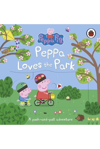 Peppa Loves The Park: A Push-And-Pull Adventure - Peppa Pig Peppa Loves The Park: A Push-And-Pull Adventure - Peppa Pig