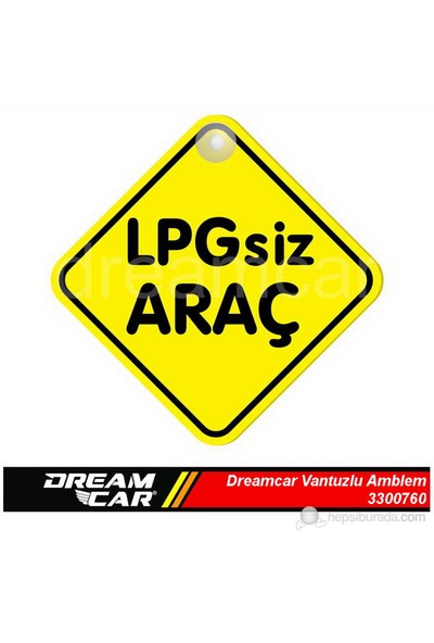 Dreamcar Vantuzlu Amblem ''Lpg'siz Araç'' (Pürüzsüz tüm yüzeylere yapıştırılabilir.) 3300760 Dreamcar Vantuzlu Amblem ''Lpg'siz Araç'' (Pürüzsüz tüm yüzeylere yapıştırılabilir.) 3300760